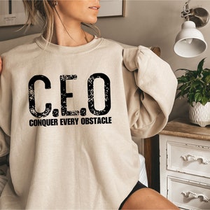 CEO Sweatshirt, Conquer Every Obstacle, Entreprenuer Sweater, New ...