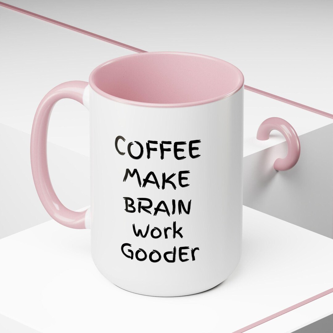Coffee Makes Brain Work Gooder! Think to Do, Has the Dumb, Funny ...