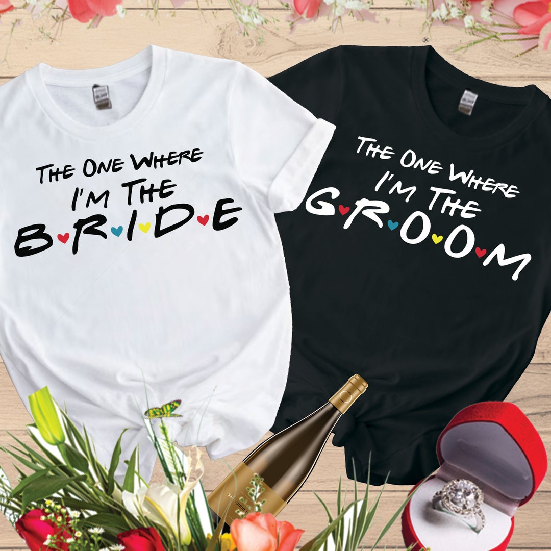 The One Where I'm the Bride and Groom Shirt, Mr and Mrs Shirt ...