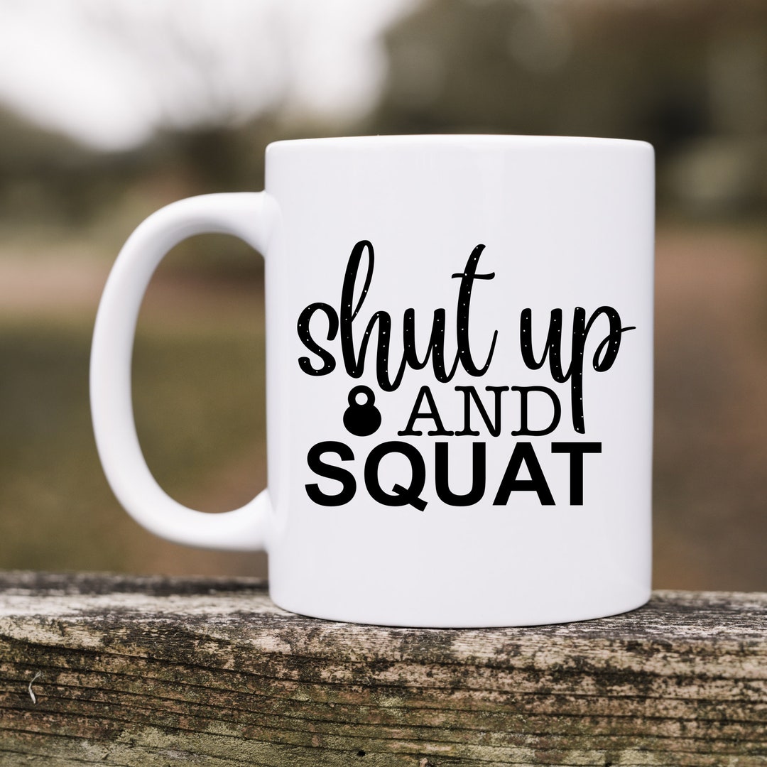 Shut up and Squat Mug Gym Mug Gym Rat Gift Fitness Mug Gift for Him ...