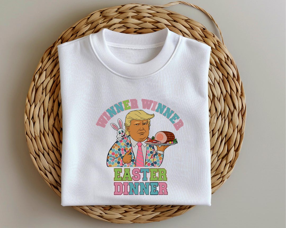 Winner, Winner, Easter Dinner, Easter Png, Trump Easter T-shirt, Trump ...