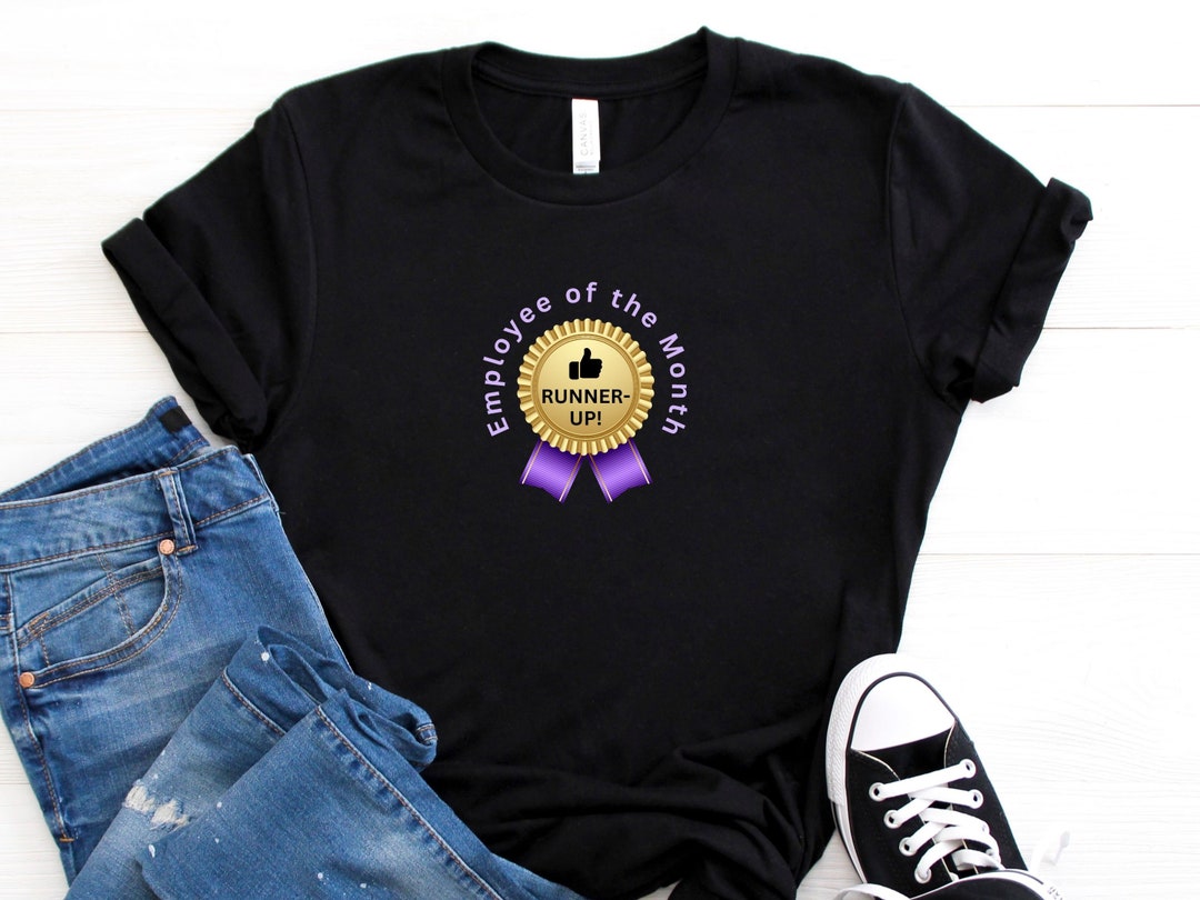 Employee of the Month Runner up T-shirt, Funny Workplace T-shirt ...