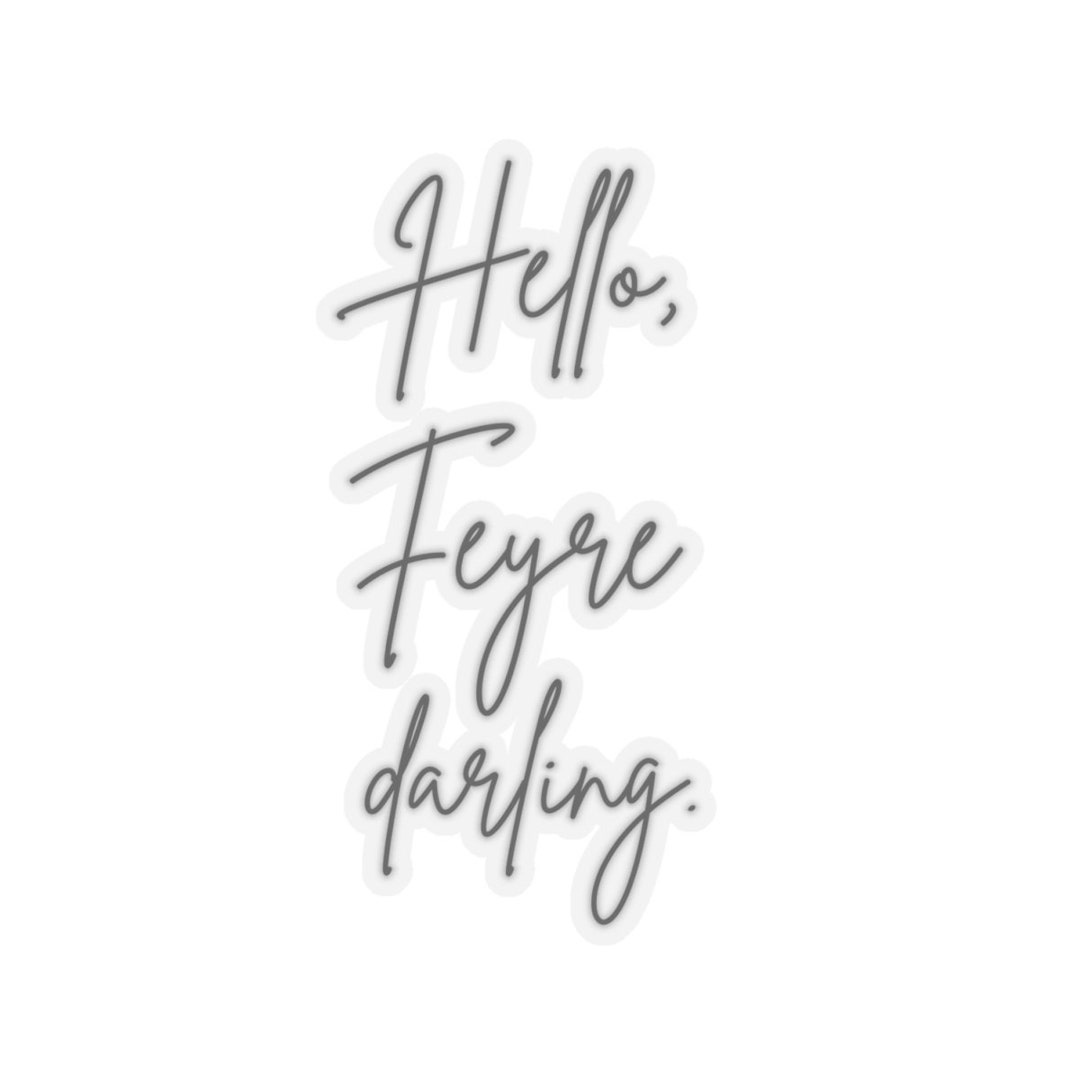 Hello Feyre Darling Kiss-cut Stickers ACOTAR Inspired Sticker I Book ...