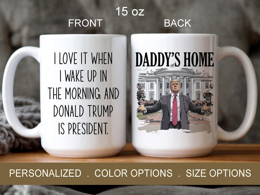 Daddy's Home Mug Trump White House, Trump Coffee Mug, Gift for ...