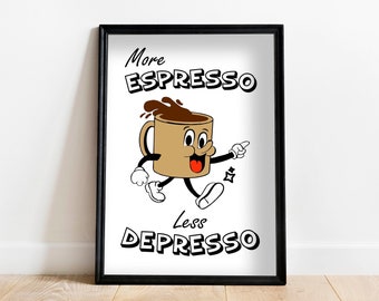 More Espresso Less Depresso Poster, Funky Kitchen Print, Coffee Quote ...