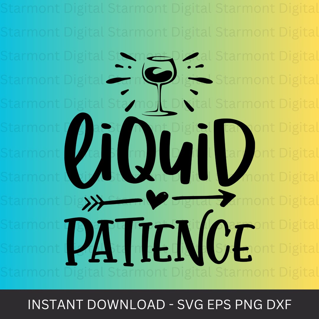 Liquid Patience SVG, Cut Files for Cricut, Clip Art Silhouette, Quote ...