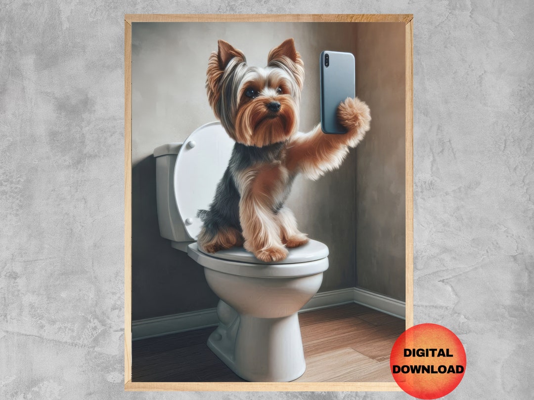 Yorkie Selfie Toilet Print, Funny Dog Mobile Phone Poster, Dog Bathroom ...