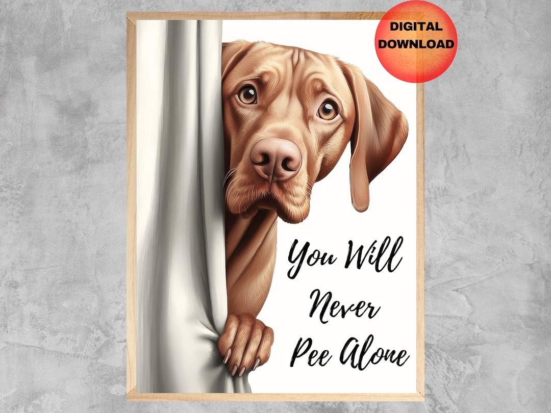 Vizsla Bathroom Print, Vizsla Never Pee Alone Poster, Funny Dog Wall ...