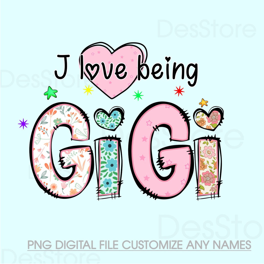 I Love Being GIGI SVG and PNG for Sublimation, Personalized I Love ...