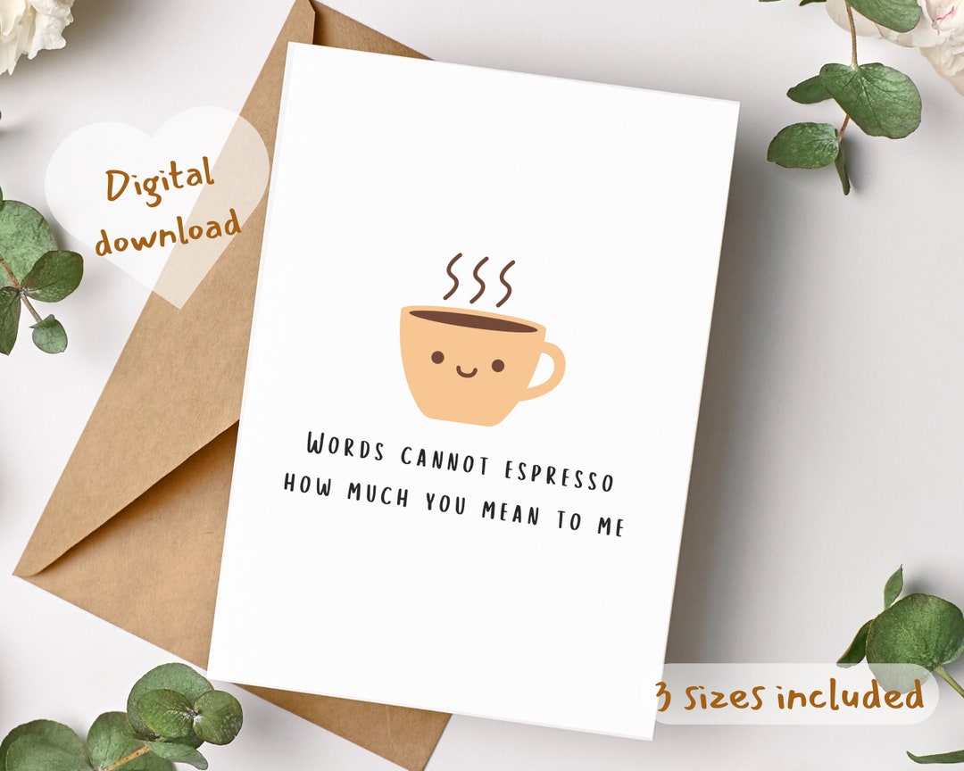 Printable Words Cannot Espresso How Much You Mean to Me Cute ... Printable Words Cannot Espresso How Much You Mean to Me Cute ...