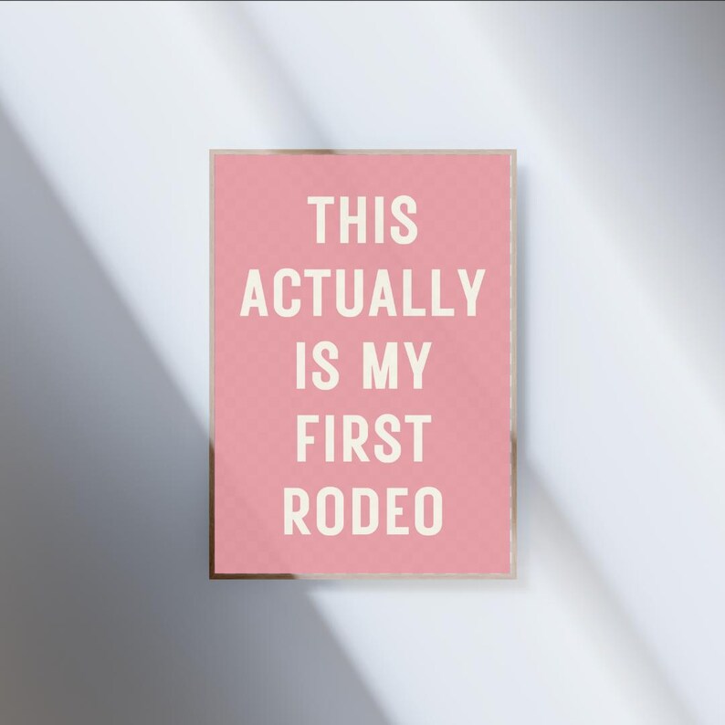 This Actually is My First Rodeo Fun Print Hallway Wall Art Ironic Quote ...