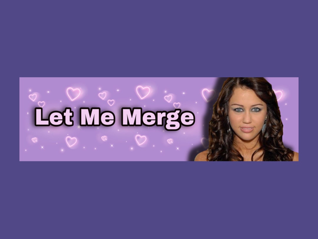 Let Me Merge Miley Cyrus Funny Gen Z Meme Bumper Sticker & Car - Etsy