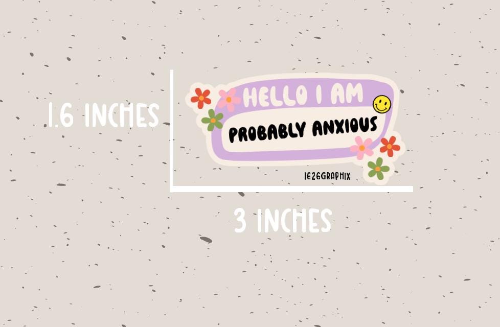 Hello I'm Probably Anxious -sticker-glossy Sticker - 1626graphix- B7 - Etsy