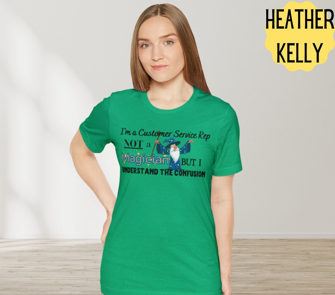 Customer Service Rep T-shirt: I'm Not A Magician, Funny Coworker Gift ...
