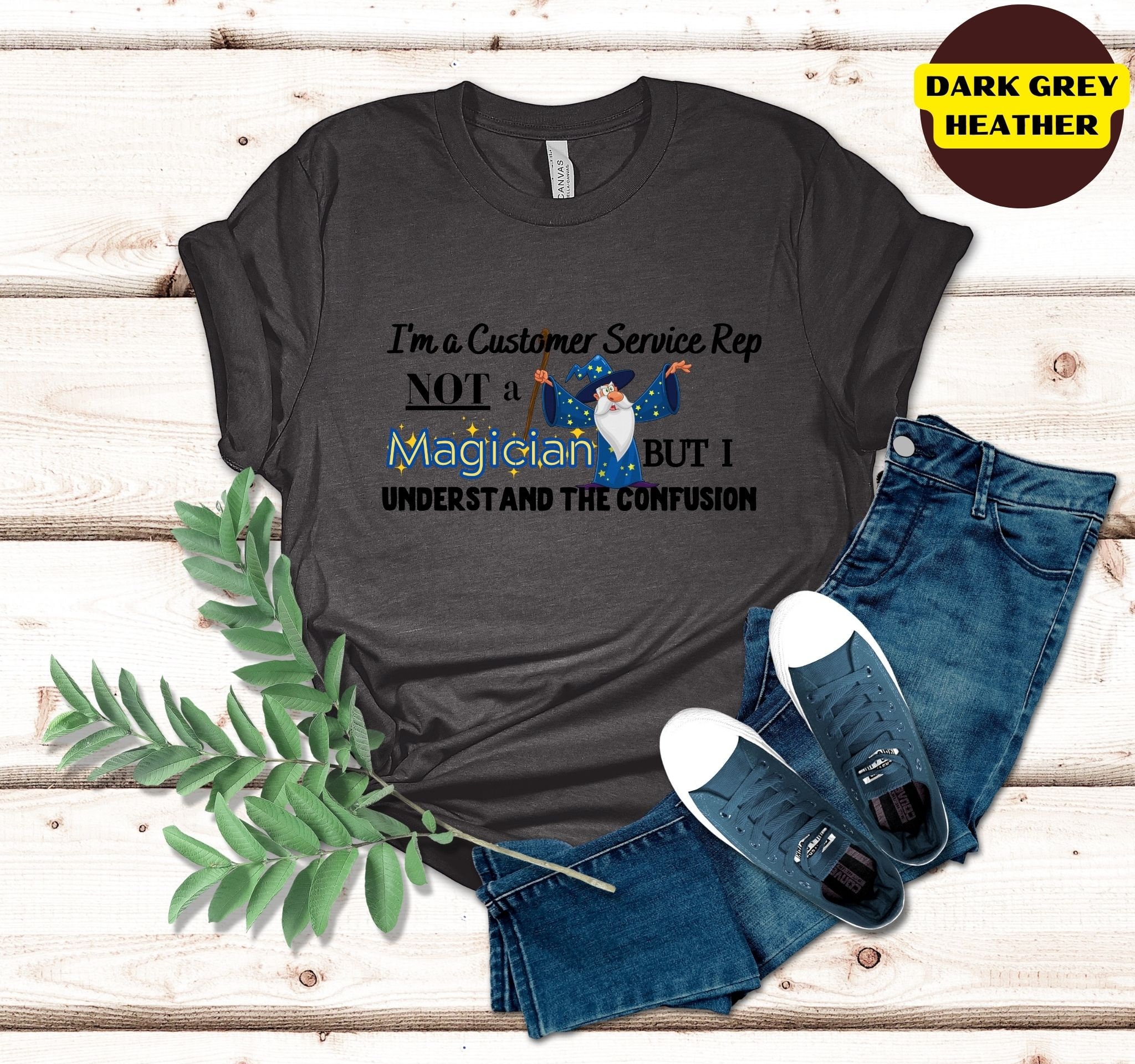 Customer Service Rep T-shirt: I'm Not A Magician, Funny Coworker Gift ...
