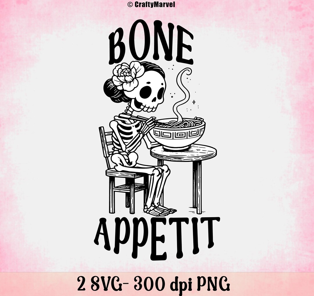 Bone Appetit Skeleton SVG PNG, Ramen Bowl SVG, Funny Food Quote, Tshirt ...