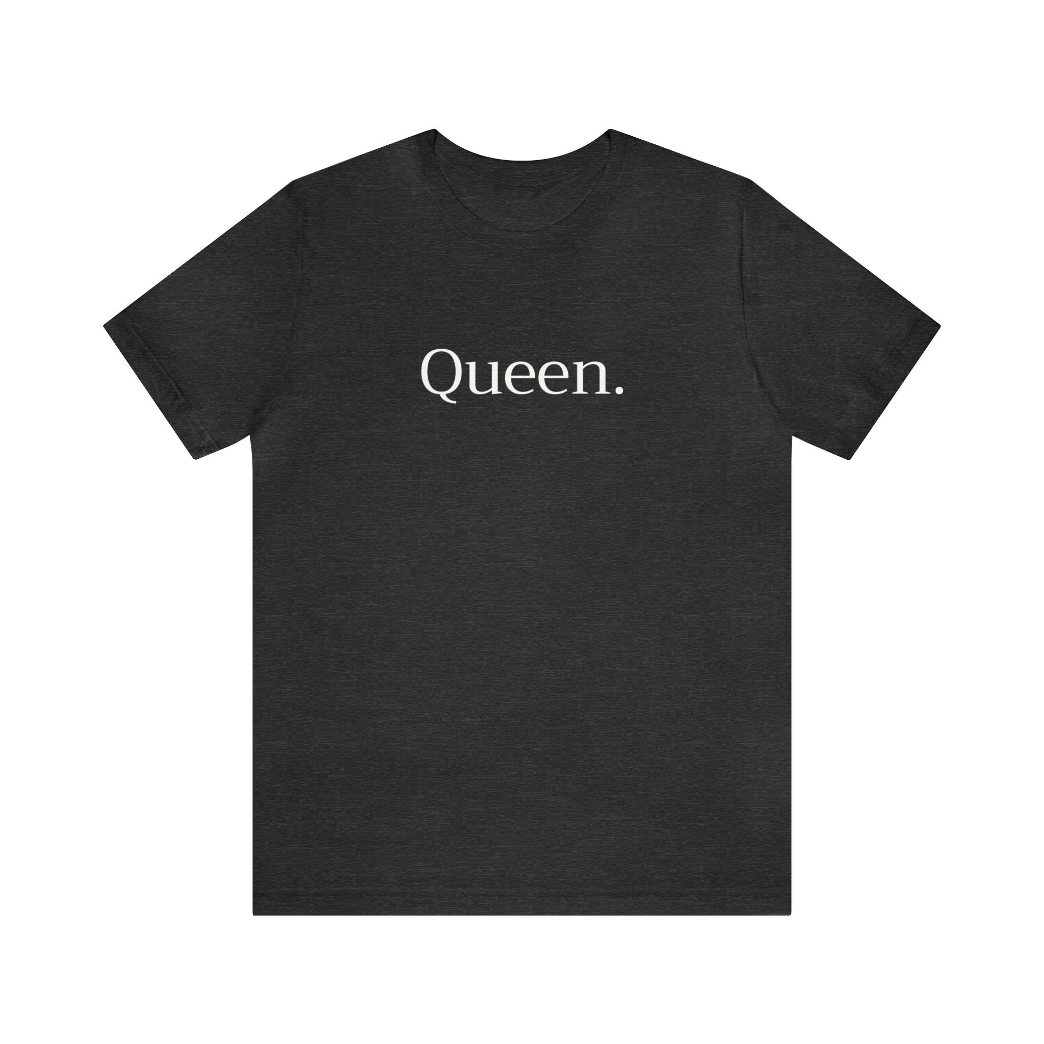 Queen Shirt Queen Tee Queen T Shirt Shirt For Queens Shirt For Boss Women Shirt For Women