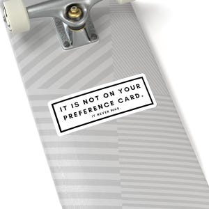 It Was Never on Your Preference Card -- Stickers // Surg Tech // Scrub ...