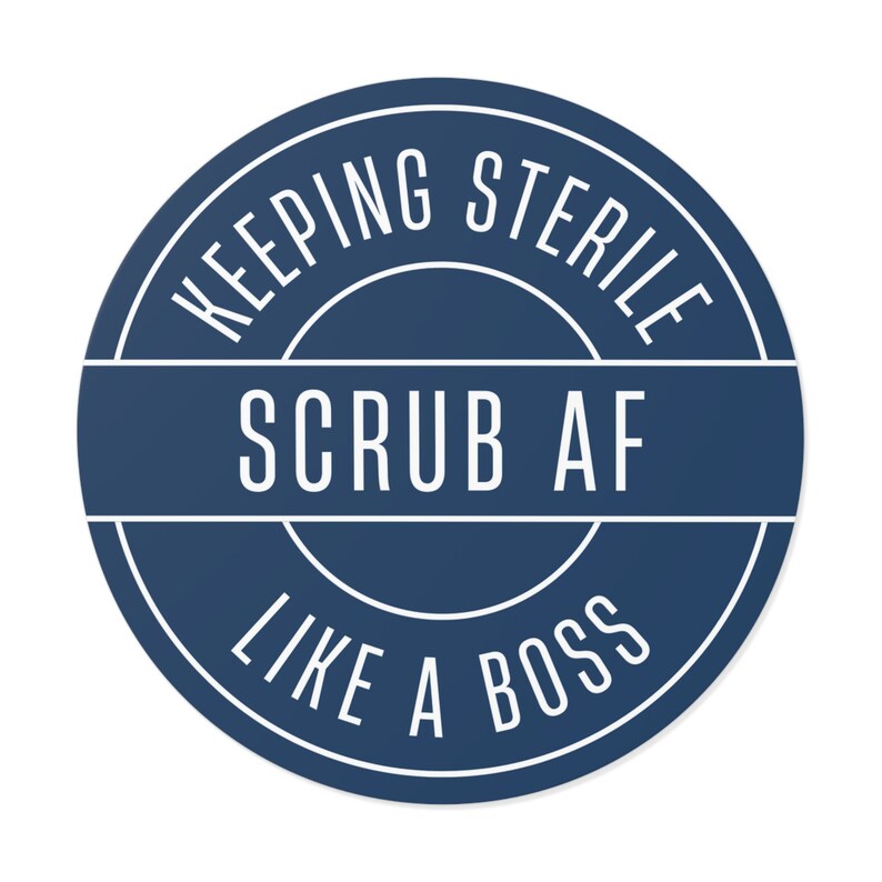 Scrub AF -- Keeping Sterile Like A Boss // Round Vinyl Stickers ...