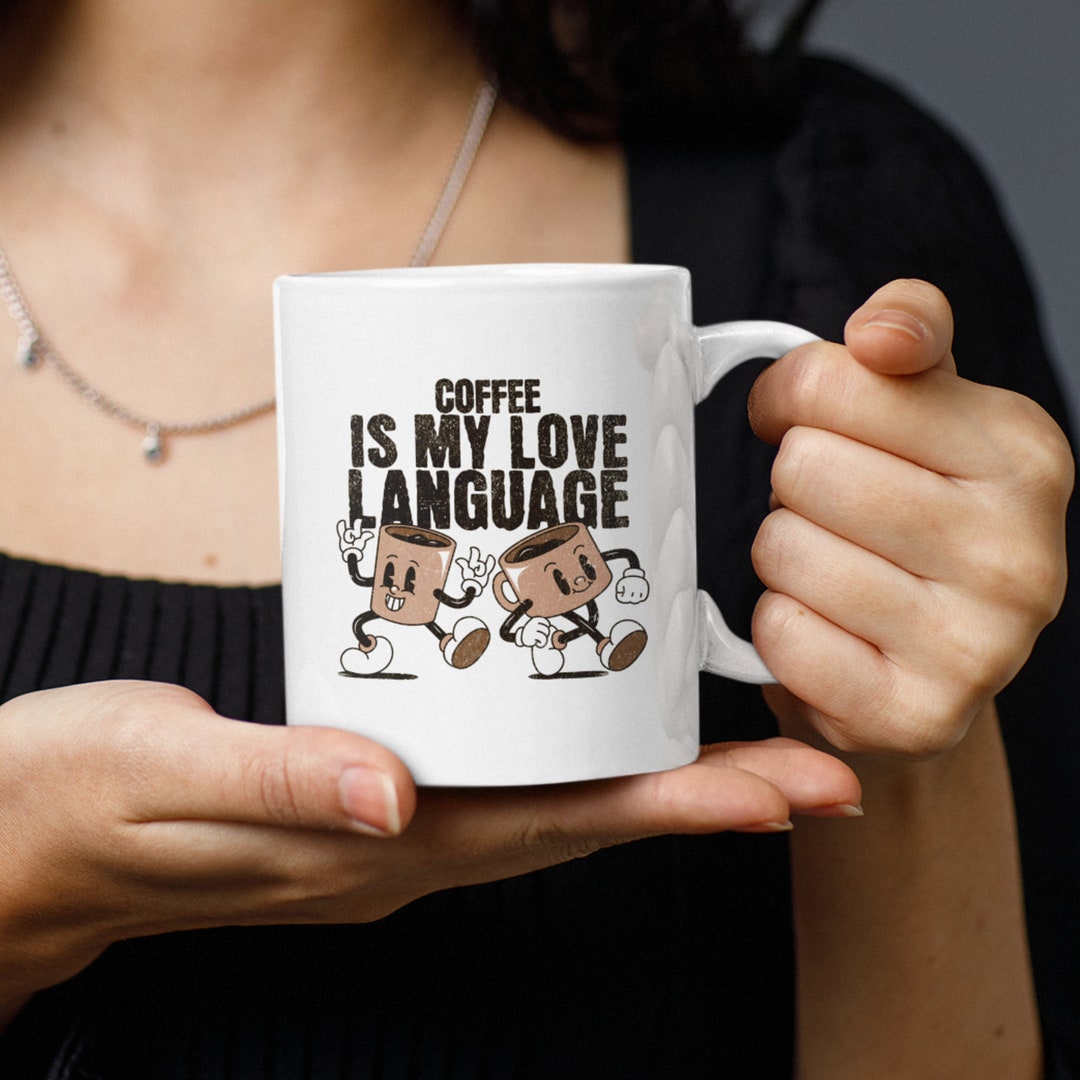 Coffee is My Love Language Coffee Mug, Coffee Lover Mug, Coffee Love ...