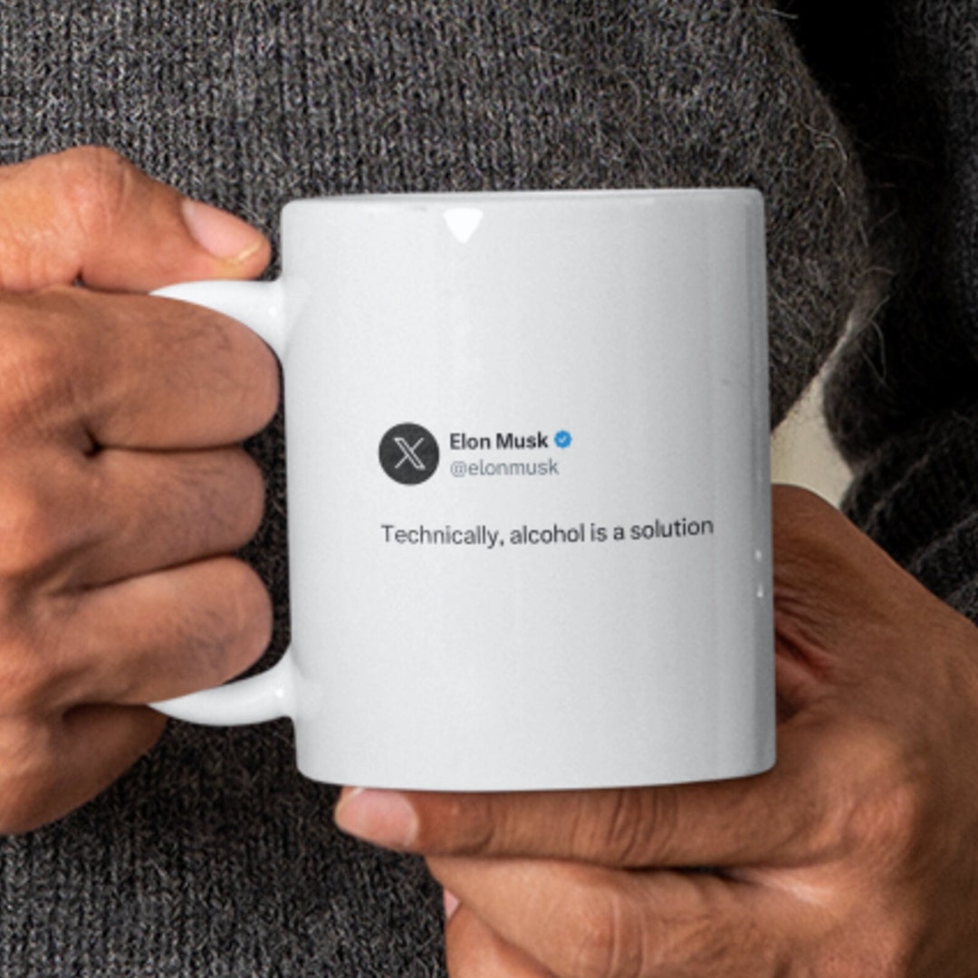 Elon Musk Twitter Mug, Alcohol is a Solution Quote, Elon Musk Tweet Mug ...