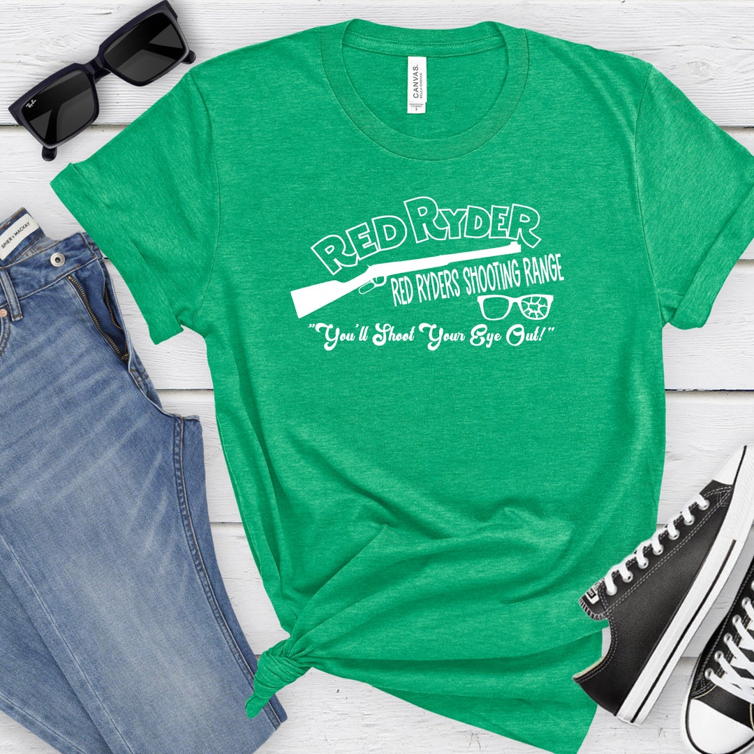 A Christmas Story Red Ryder You'll Shoot Your Eye Out Shirt | Funny ...