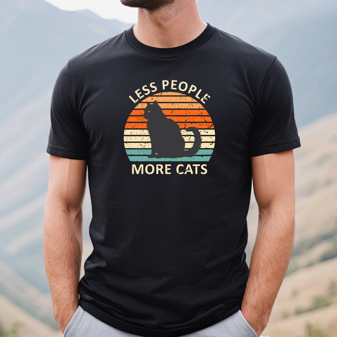 Vintage Less People More Cats Shirt | Funny Tshirt | Fun Animal Shirt ...