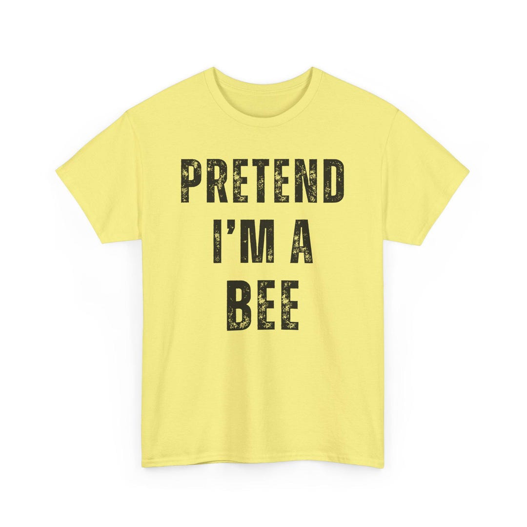 Funny Pretend I'm a Bee T-shirt, Humorous Graphic Tee, Cute Gift for ...