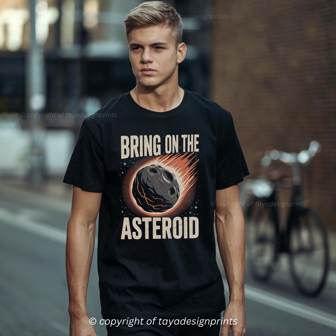 Bring on the Asteroid T-shirt: Funny Dark Humor Space Tee - Etsy