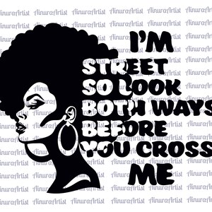 I'm a Street,so Look Both Ways Before You Cross Me, Boss Lady, Black ...