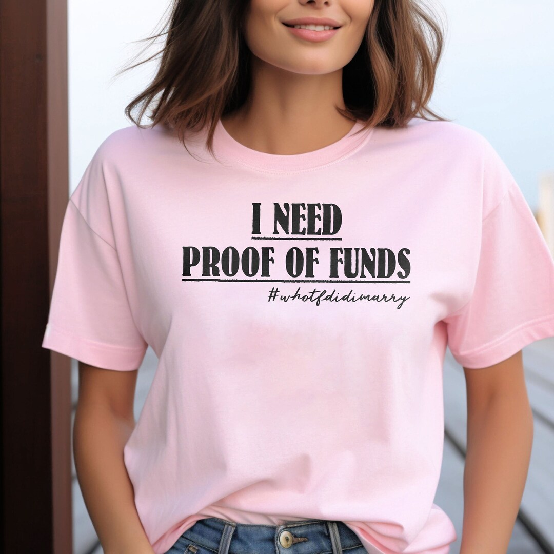 I Need Proof of Funds Sweatshirt, Who TF Did I Marry, Reesateesa ...