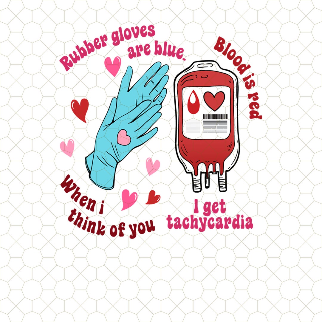 Nurse Valentine Png, Blood is Red Rubber Gloves Are Blue I Get ...