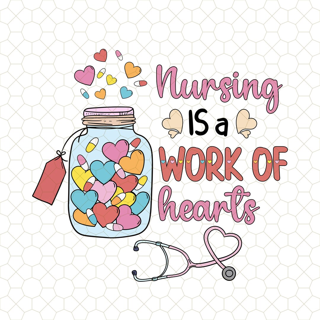 Nursing is A Work of Heart Png, Nurse Life Png, Gift for Nursing School ...