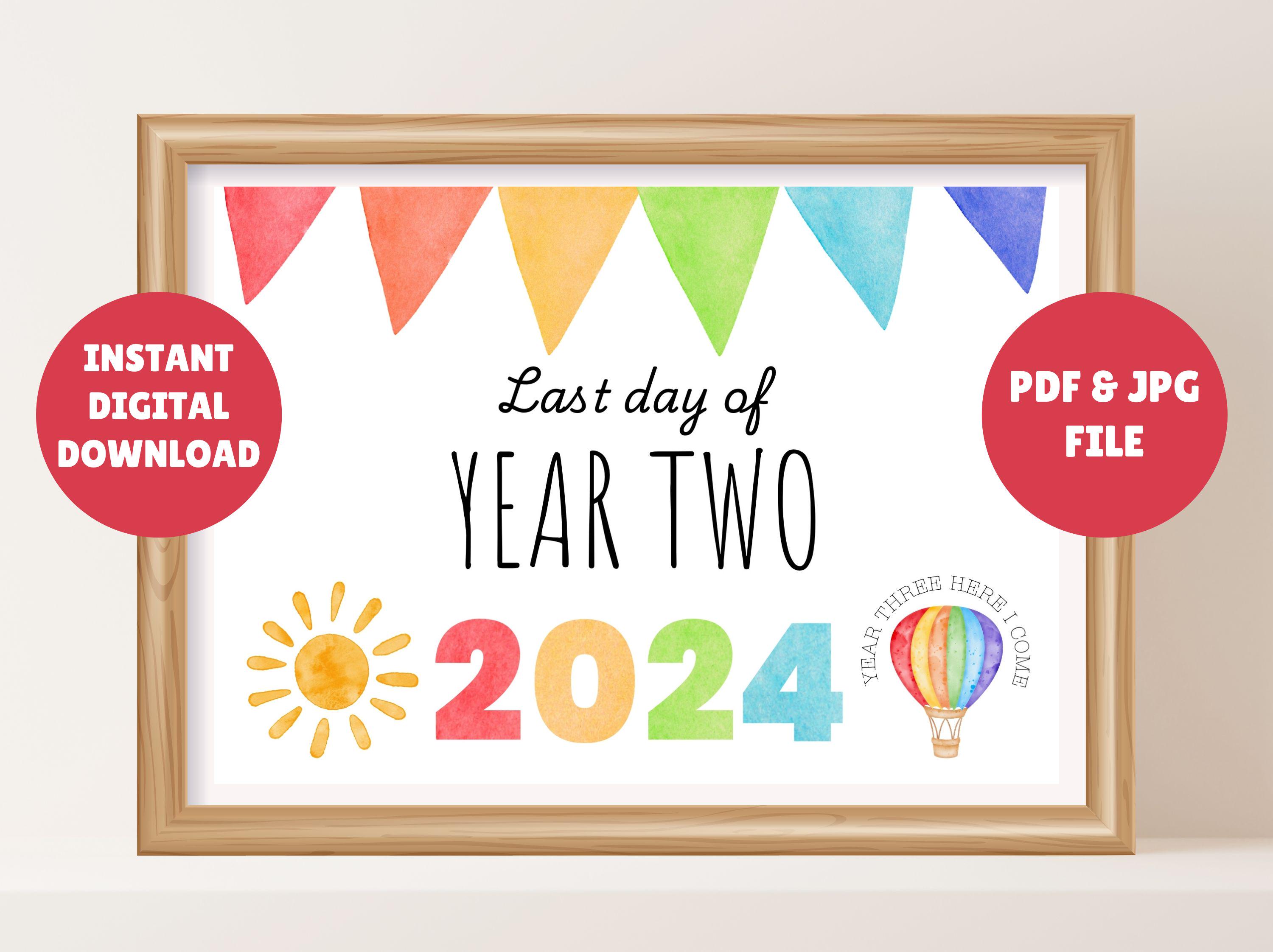Last Day of Year Two 2024 Printable Year 3 Here I Come PDF & JPG ...