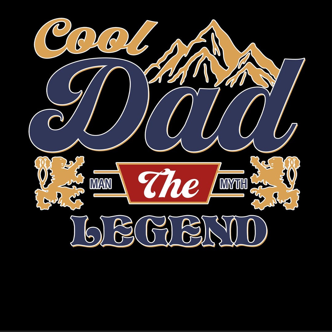 The Cool Dad Png, the Man the Myth the Legend Png, Fathers Day Png ...