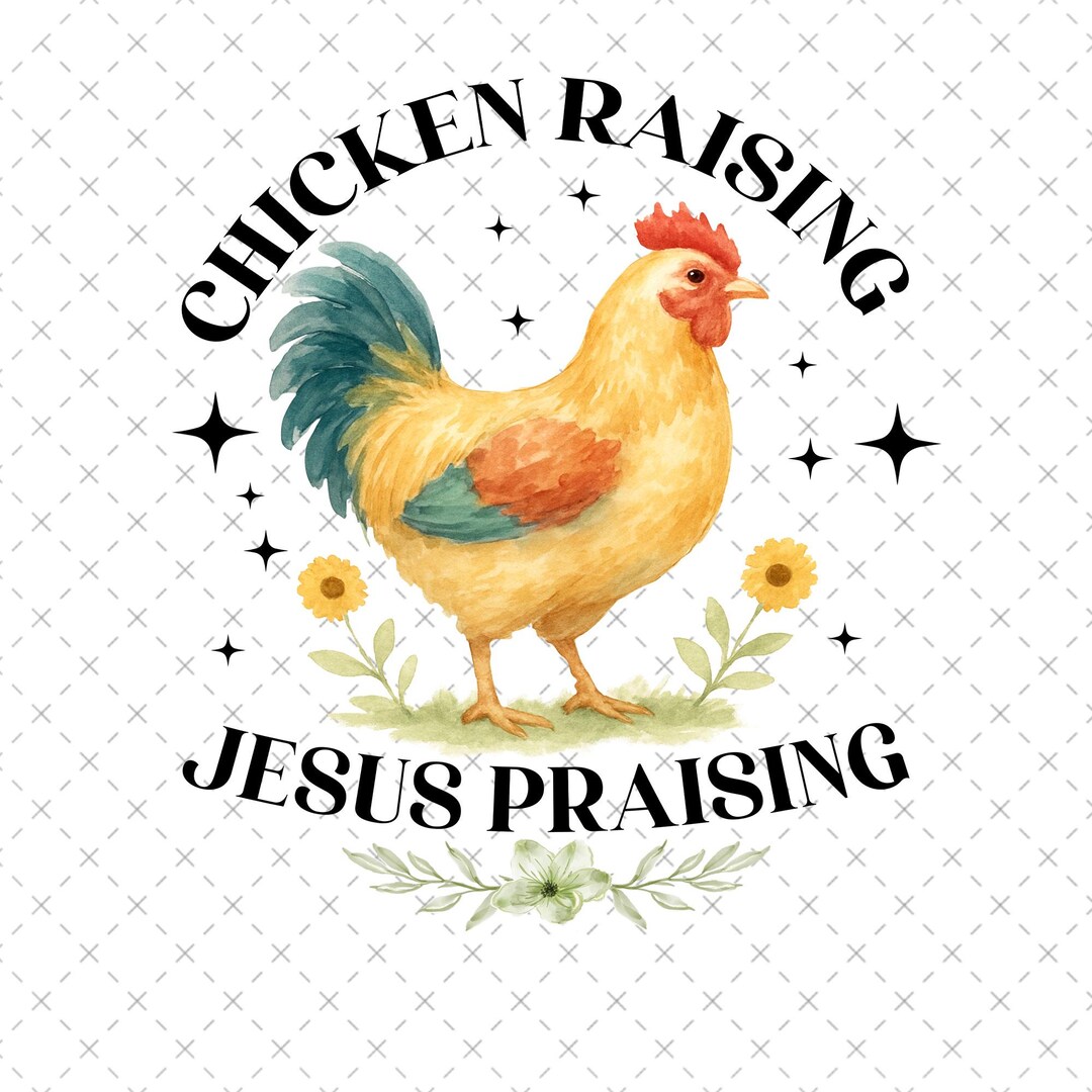 Chicken Raising & Jesus Praising PNG Instant Download, Chicken Raising ...