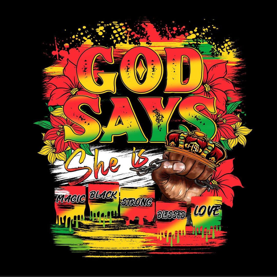 God Say She is Png, Juneteenth Png, Juneteenth Graffiti Png, Black ...
