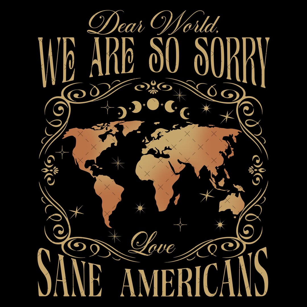 Dear World We're Sorry PNG SVG PDF, Funny American Apology Shirt Design ...