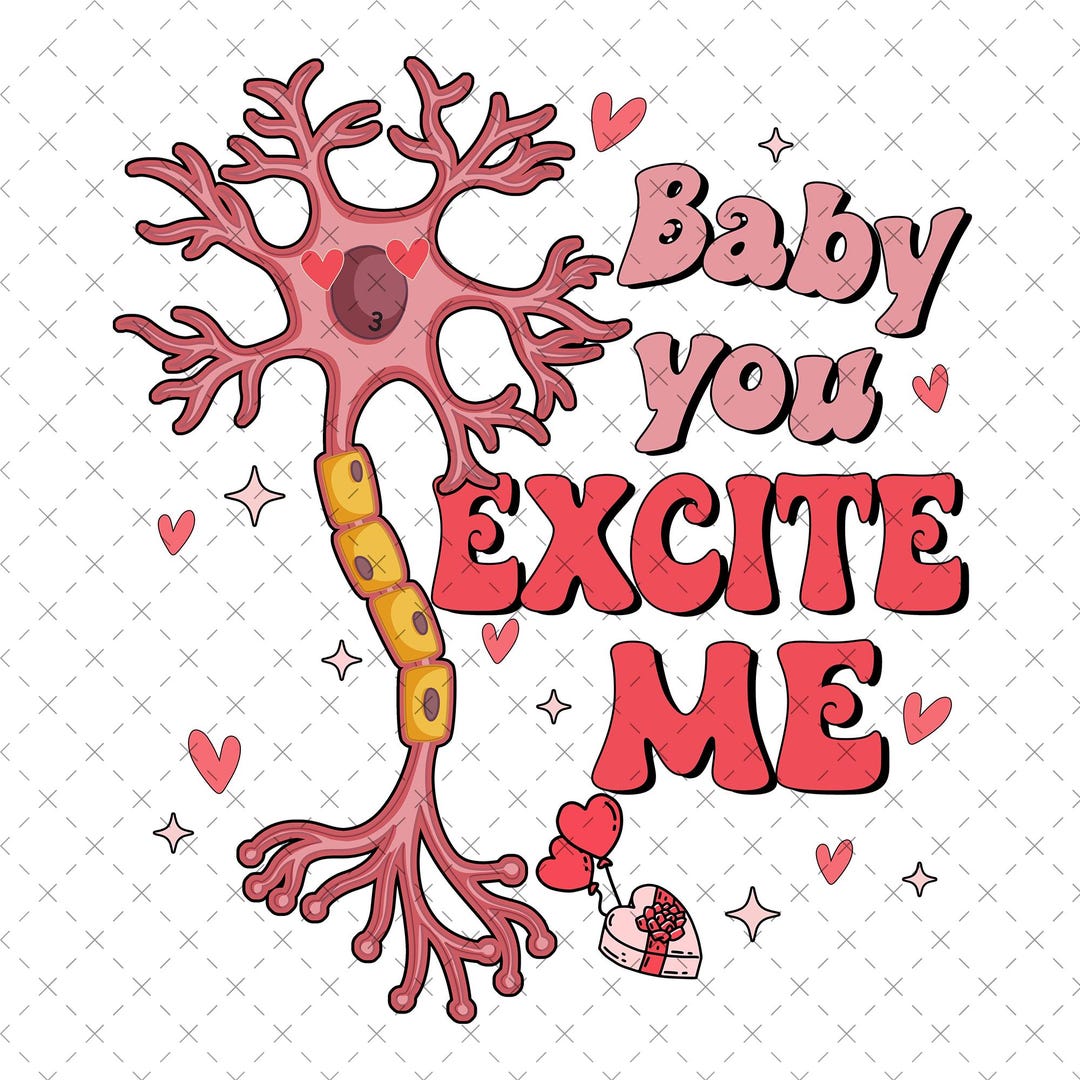 Baby You Excite Me Neuron Nursing Valentine Png, Funny Nurse Valentine ...