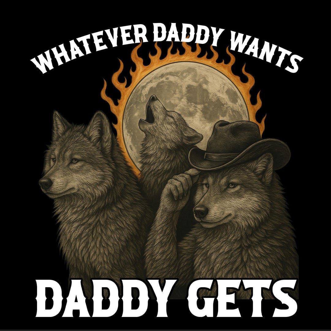 Whatever Daddy Wants Daddy Gets Png, Trending Meme Png, Funny Father's ...