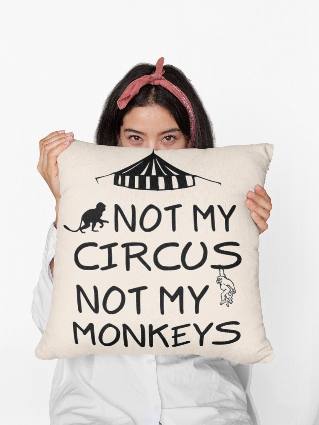 Not My Circus Not My Monkeys Pillow, Personalized Pillow Gift, Throw ...