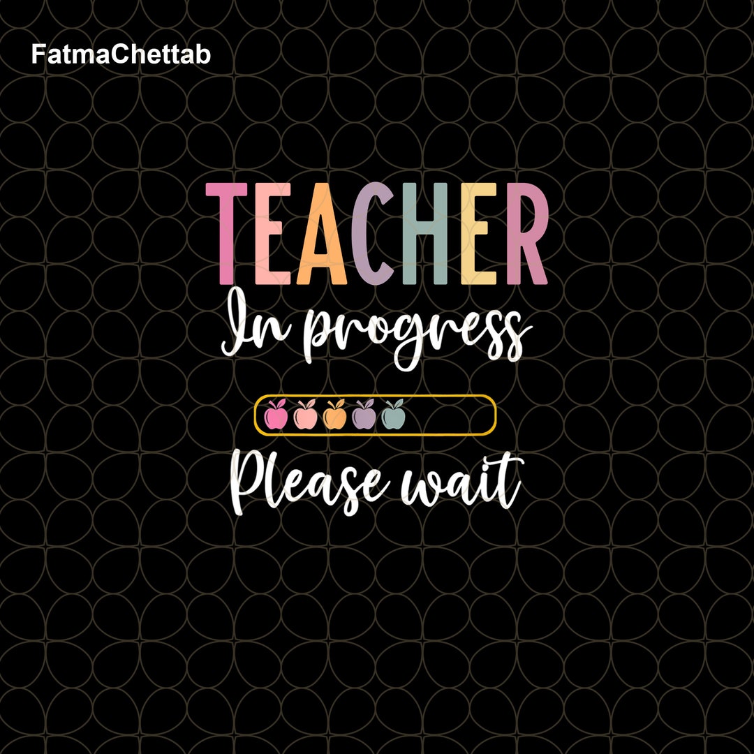 Teacher in Progress Please Wait Png, Teacher Quotes Png, Future Teacher ...