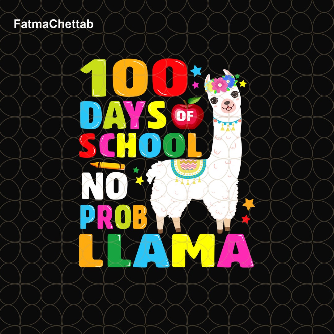 100 Days No Prob Llama Png, Funny Llama 100 Days of School Png, Teacher ...