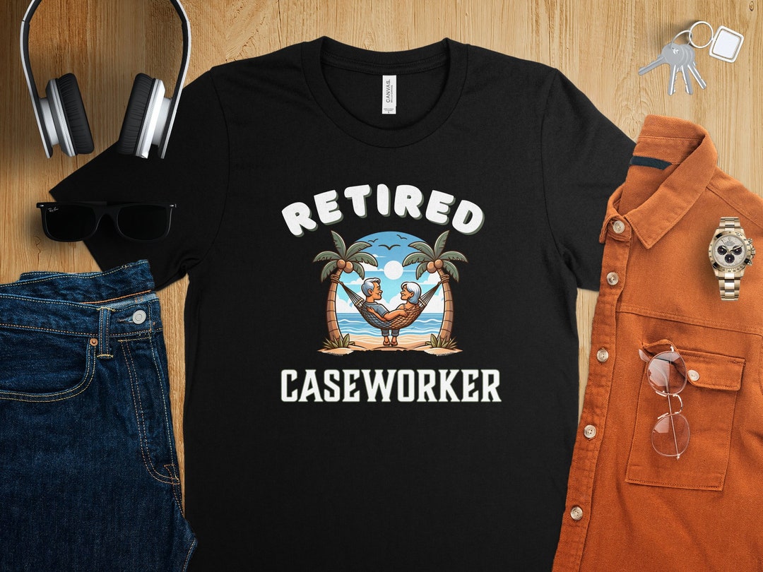 Retired Caseworker Shirt , Caseworker Gift , Caseworker Retired Shirt ...