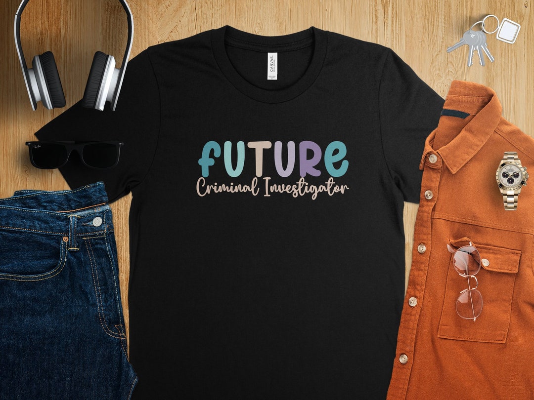 Future Criminal Investigator T-shirt, Unique Forensics Science Tee ...