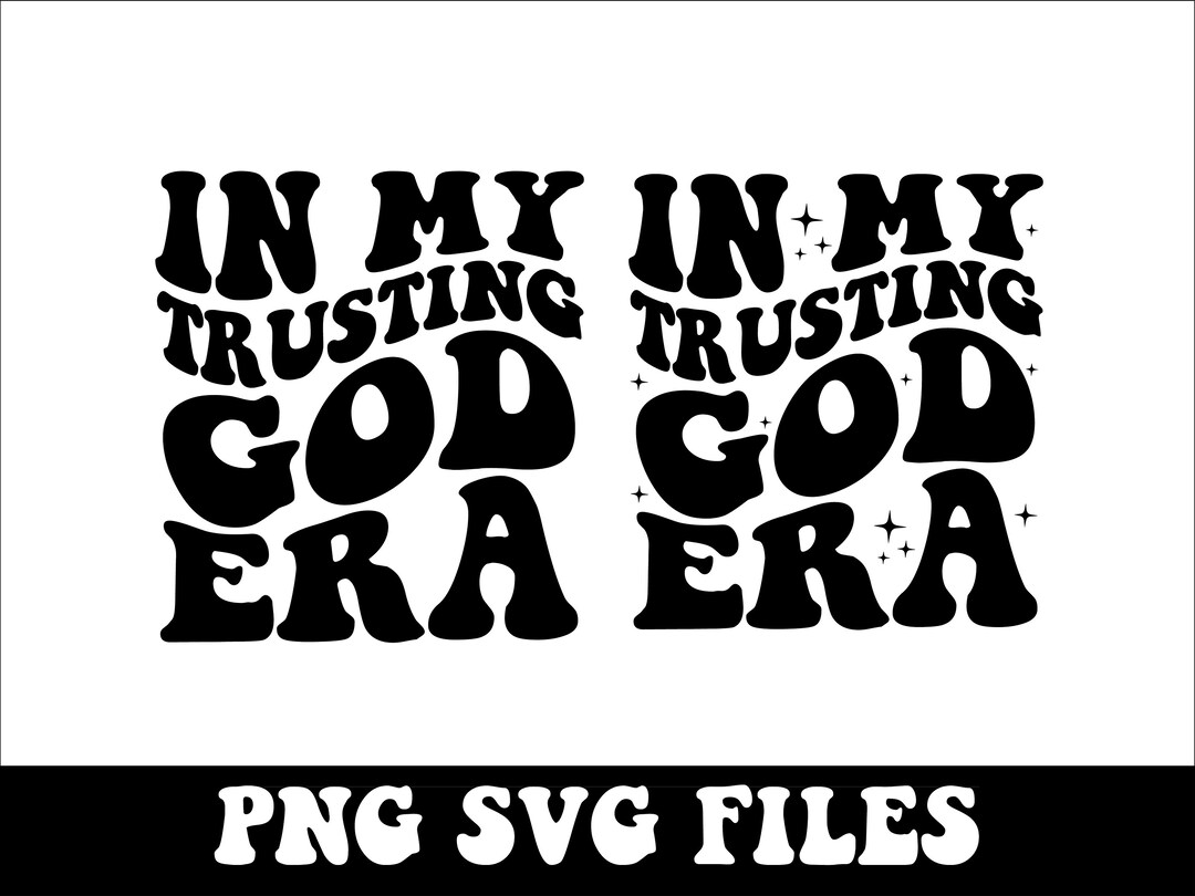 In My Trusting God Era SVG, Trusting God PNG, Religious Svg, Jesus Svg ...