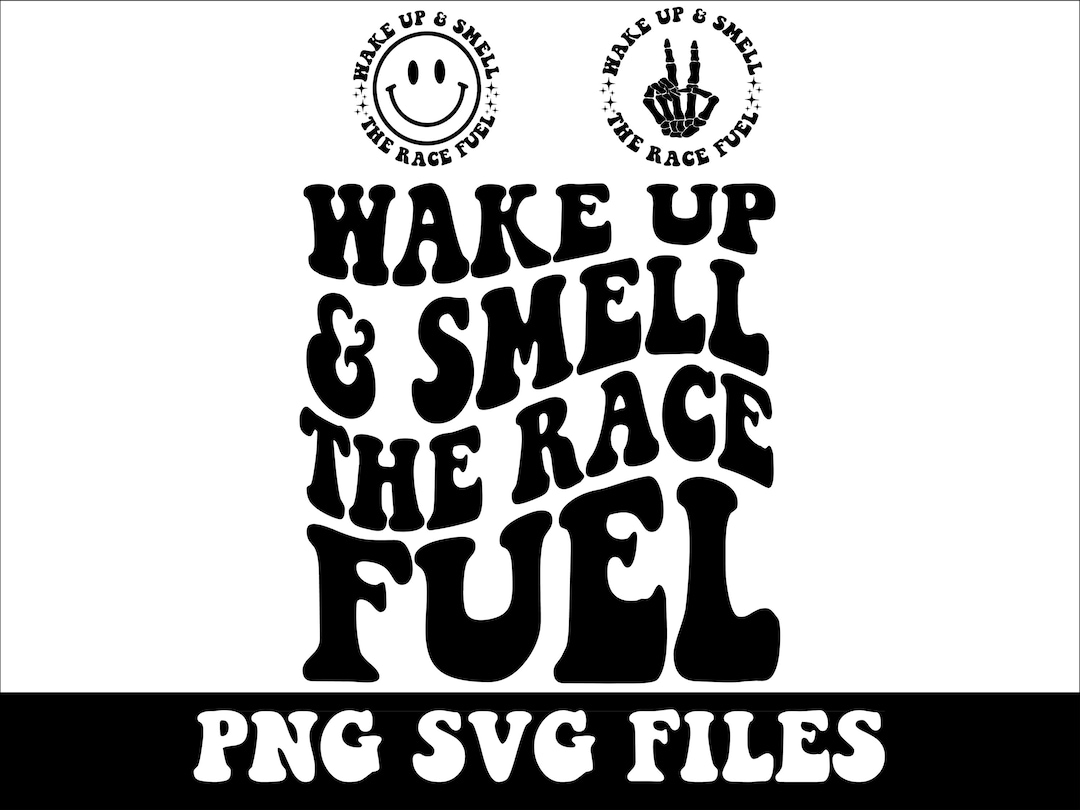 Wake up and Smell the Race Fuel Svg, Racing Shirt Design, Racing Mom ...
