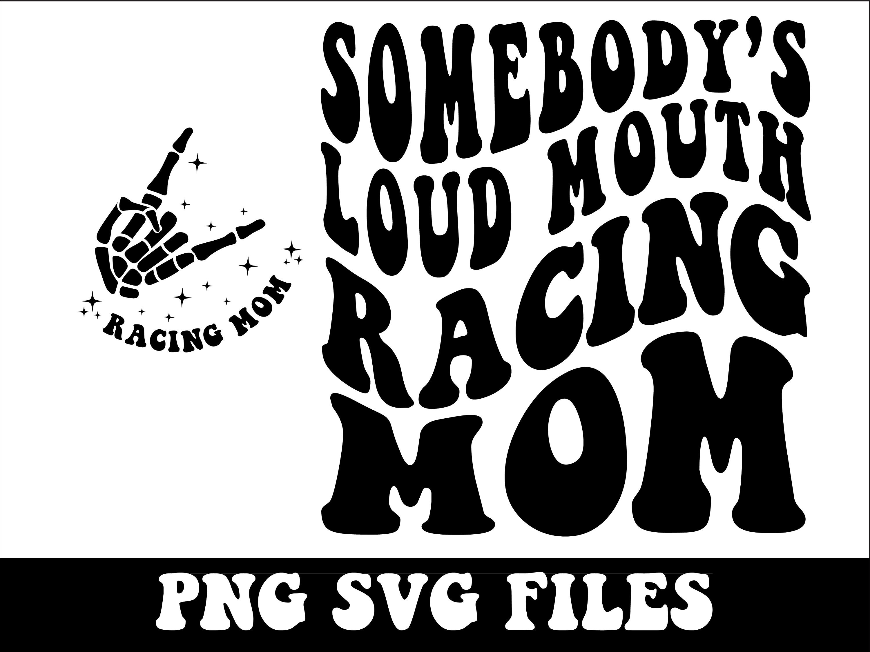 Somebodys Loud Mouth Racing Mom SVG, Racing Svg, Racing Png, Trendy ...