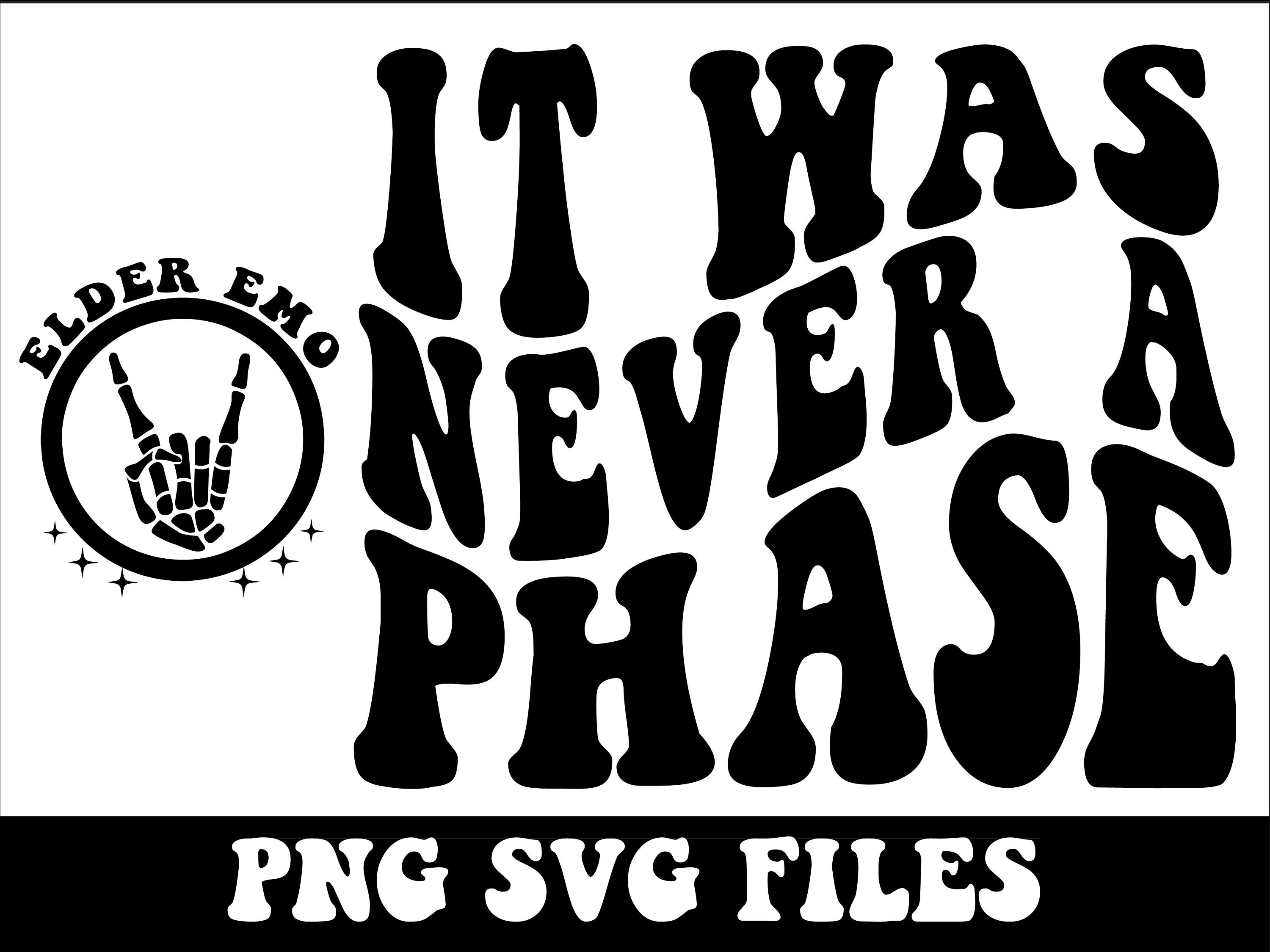 Elder Emo It Was Never A Phase Png, Elder Emo Svg Cutting File, Elder Emo Sublimation Design ...