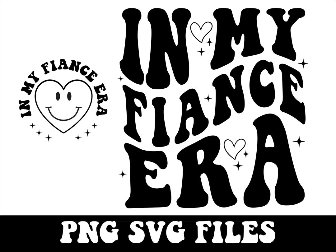 In My Fiance Era SVG, in My Engaged Era Svg, Fiance Svg, Fiance Era Svg ...